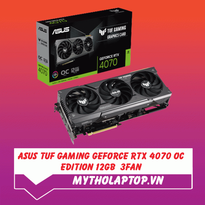 Card màn hình ASUS TUF Gaming GeForce RTX 4070 OC Edition 12GB 3FAN ...